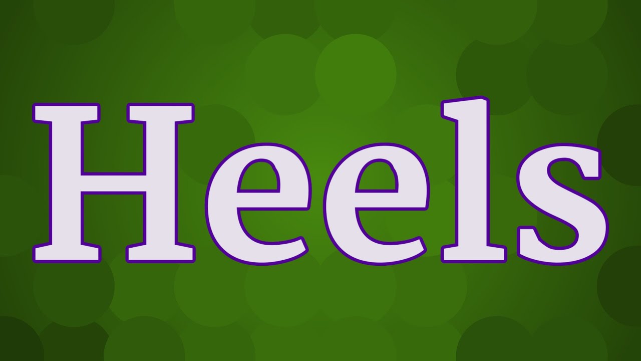 HEELS pronunciation • How to pronounce HEELS - YouTube