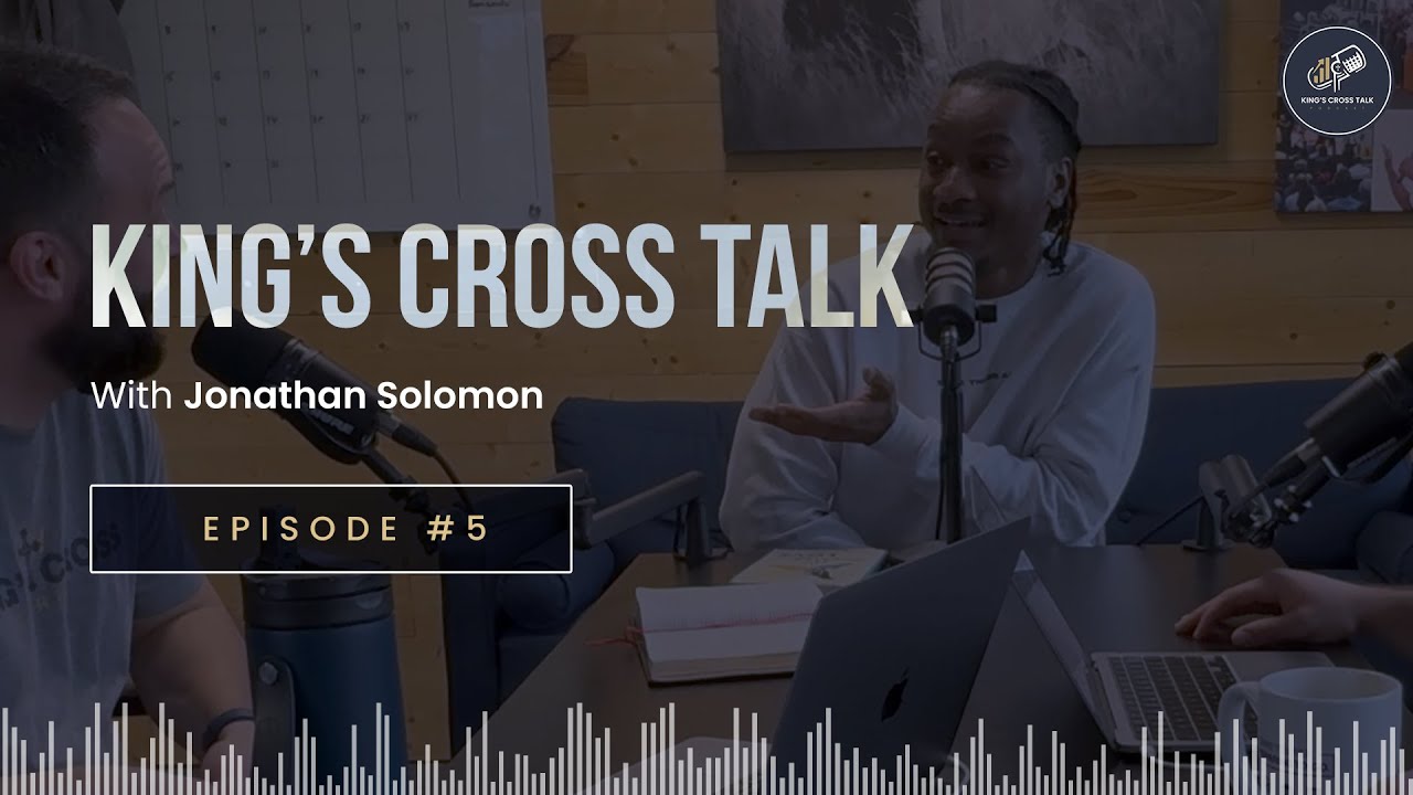 King's Cross Talk: Episode #5: (feat. Jonathan Solomon) - YouTube