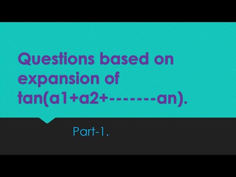 Questions based on expansion of tan(a1+a2+------------an).Part-1. - YouTube