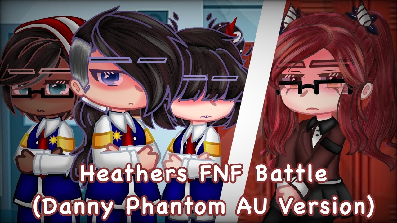 Heathers FNF Battle || Danny Phantom AU Version || Gacha Club - YouTube