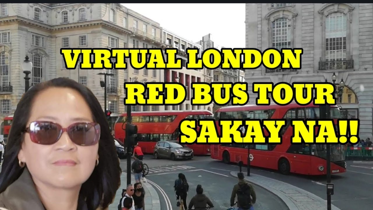 VIRTUAL LONDON RED BUS TOUR- SAKAY NA!! - YouTube