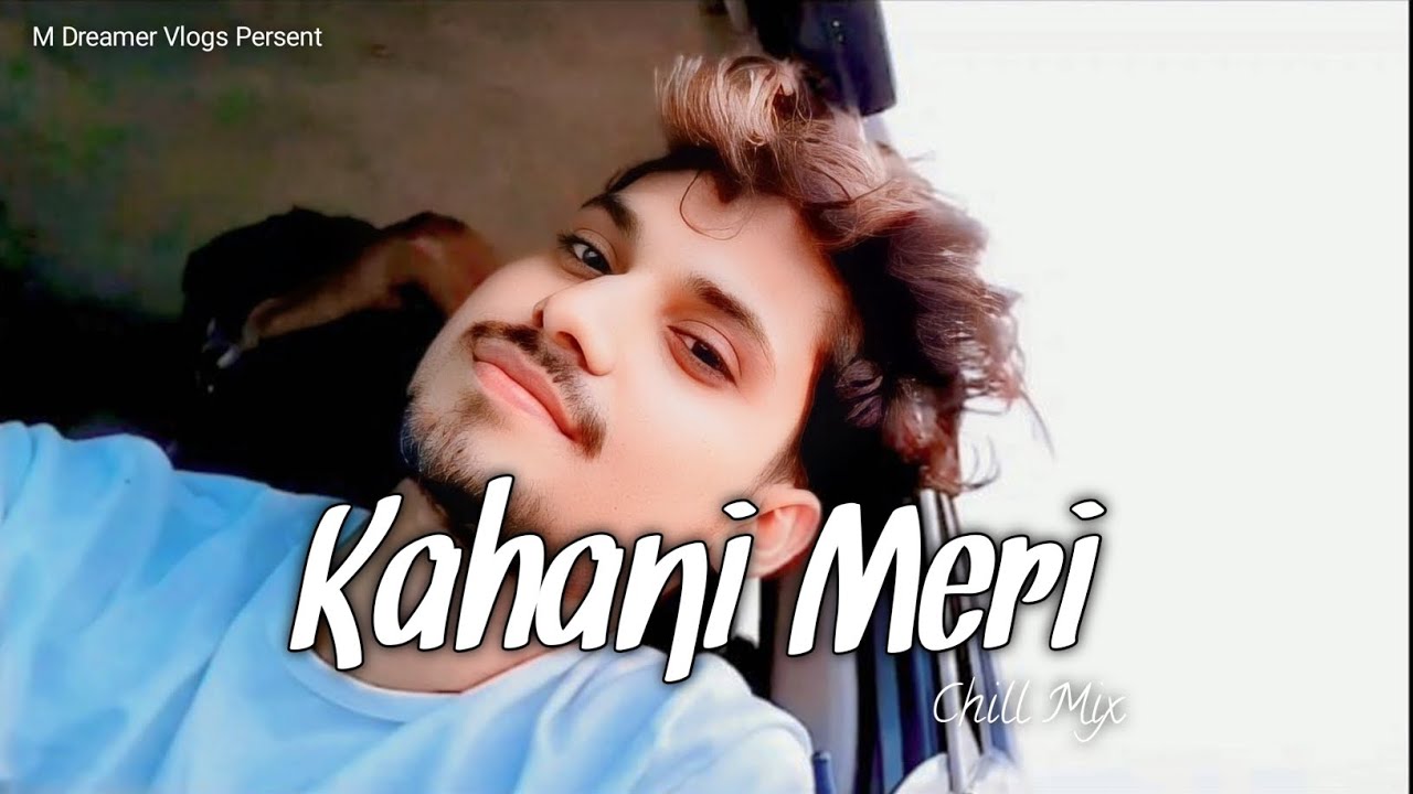 Kahani Meri - Chill Flip | Cover Video | Kahani Meri Song - YouTube