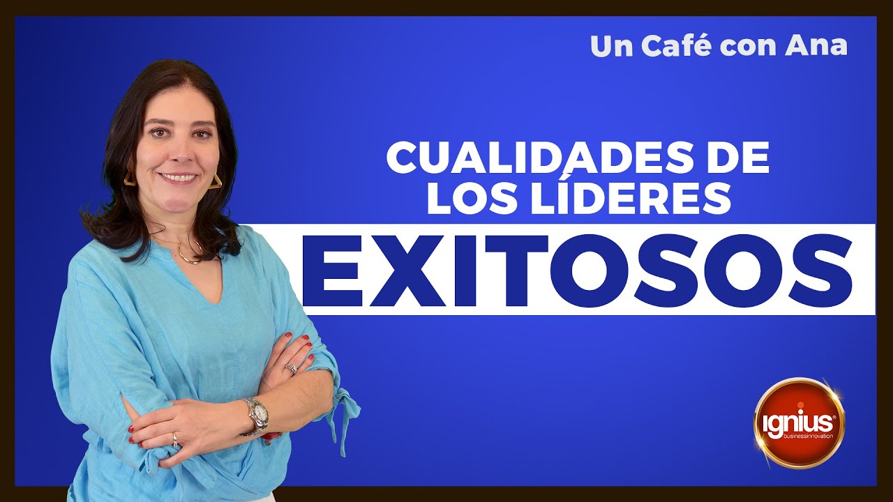 Desarrollo Empresarial | CUALIDADES DE LOS LÍDERES EXITOSOS (Increíble ...