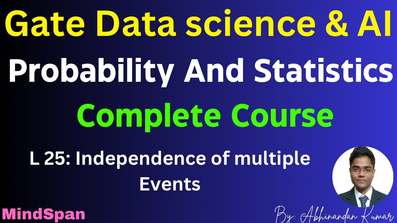 25.Independence of multiple Events |Probability for Gate data science and ai |Abhinandan #gateda ...