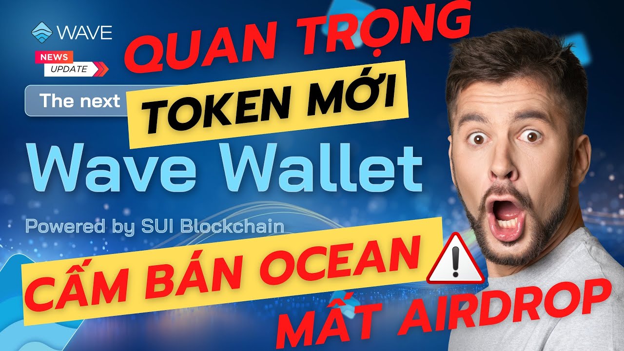 Cập nhật quan trọng kèo OCEAN hệ SUI ví Wave Wallet ra token sẽ có ...