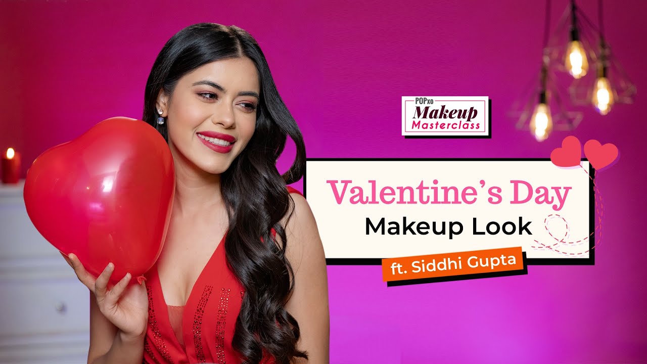 Valentine's Day Makeup Look ft. Siddhi Gupta - POPxo Makeup Masterclass ...