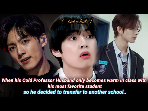 [ Oneshot ] When his Cold Professor Husband only becomes warm in class with his most favorite