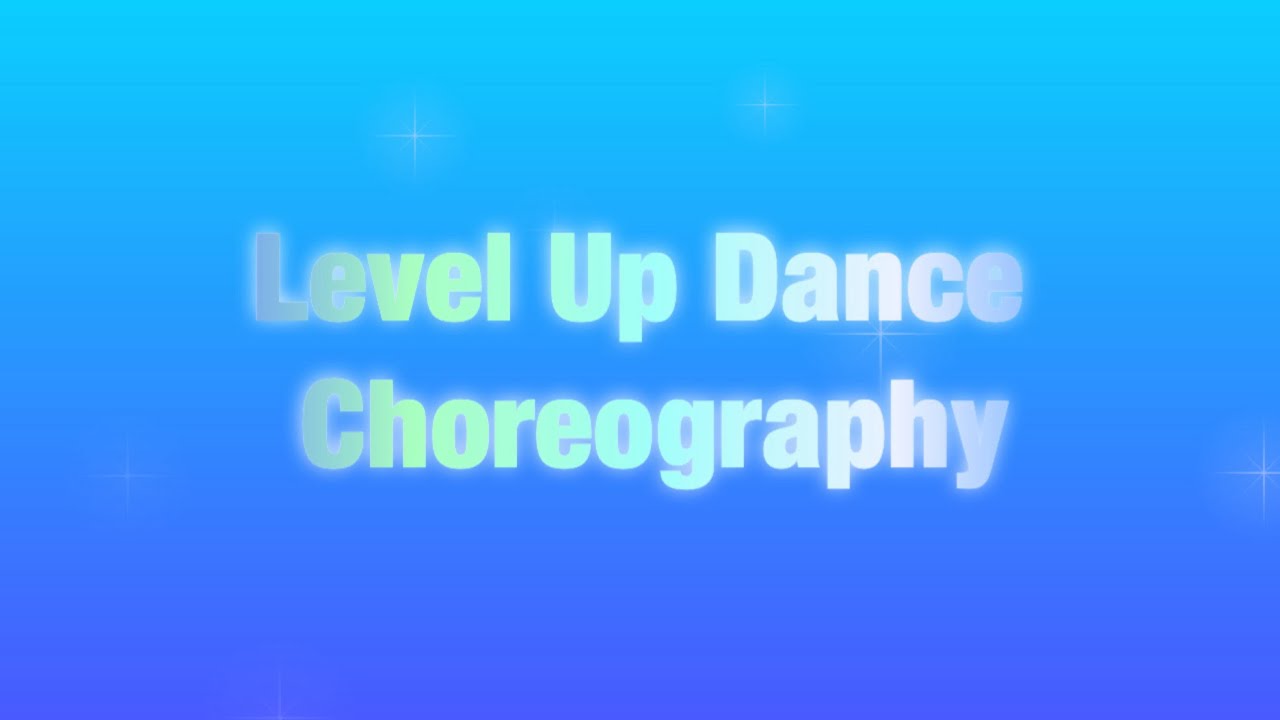 Level Up Dance Choreography - YouTube