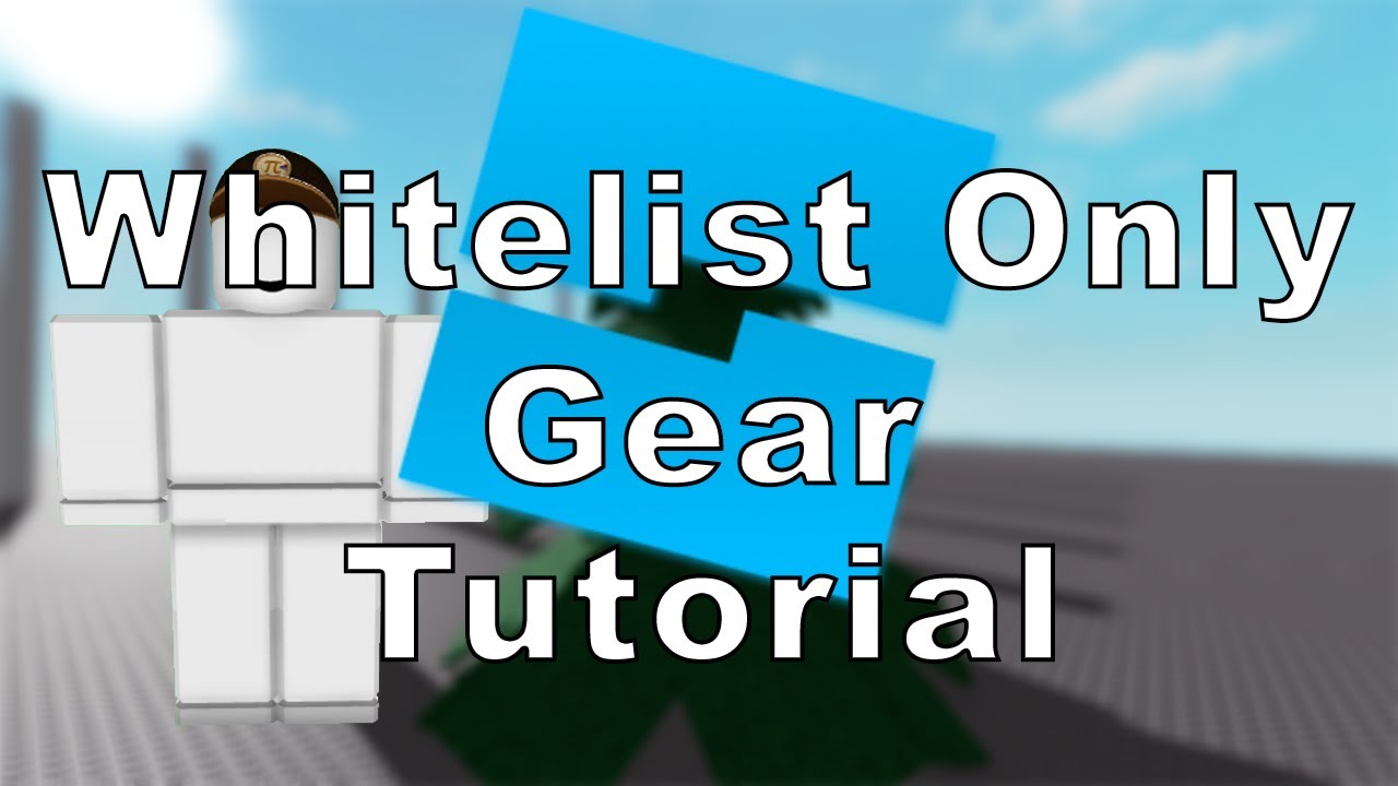 Roblox Studio Tutorial(Whitelist Only Gear) - YouTube