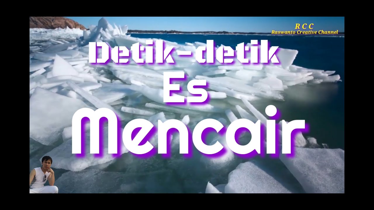 Detik-detik es mencair || RCC - YouTube