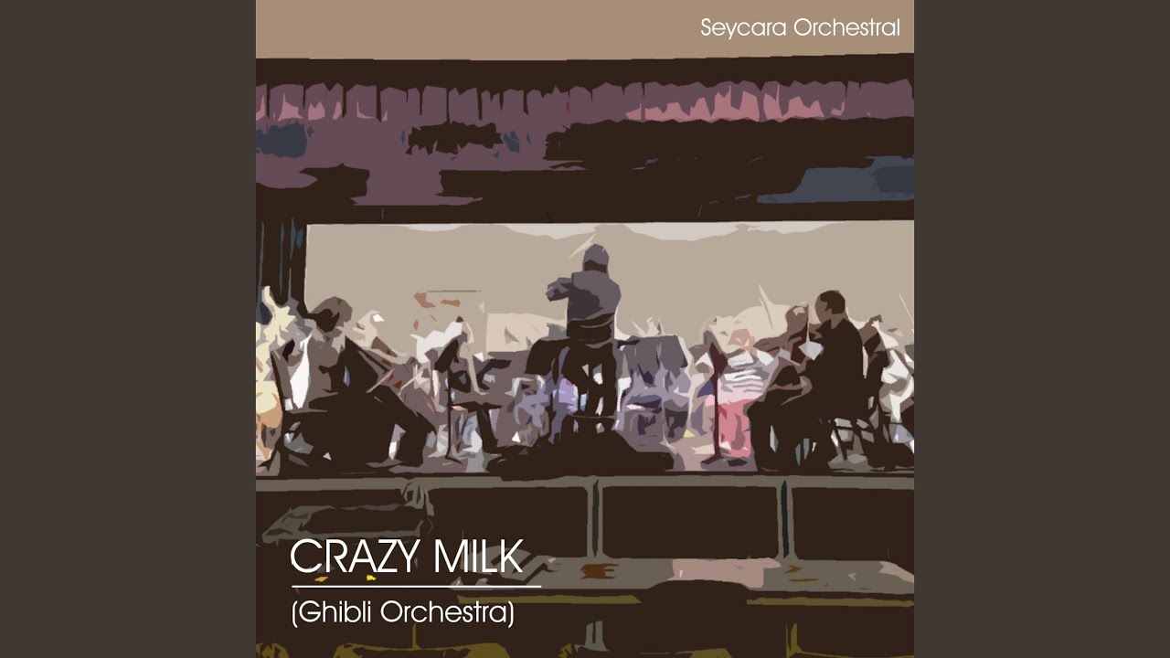 Crazy Milk (Ghibli Orchestra Version) - YouTube Music