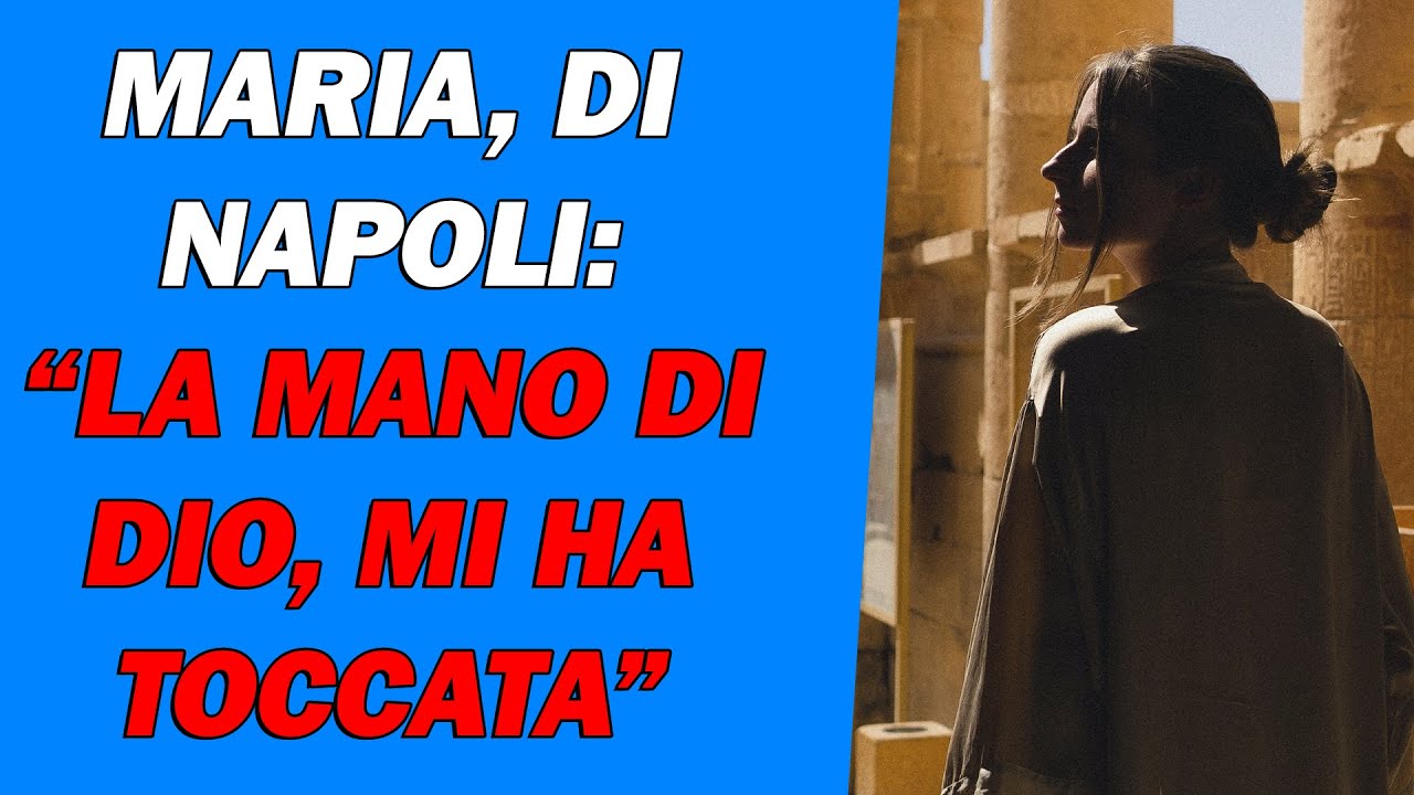 L'incredibile storia di Maria di Napoli, che ha conosciuto Dio - YouTube