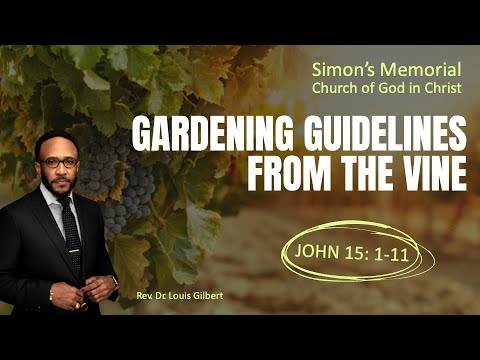 Gardening Guidelines From The Vine - Rev. Dr. Louis Gilbert - YouTube