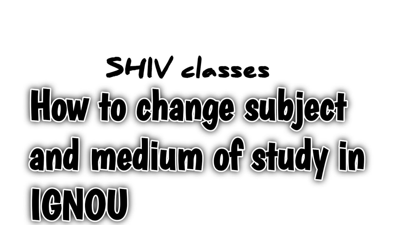 How to change subject and medium of study in IGNOU - YouTube