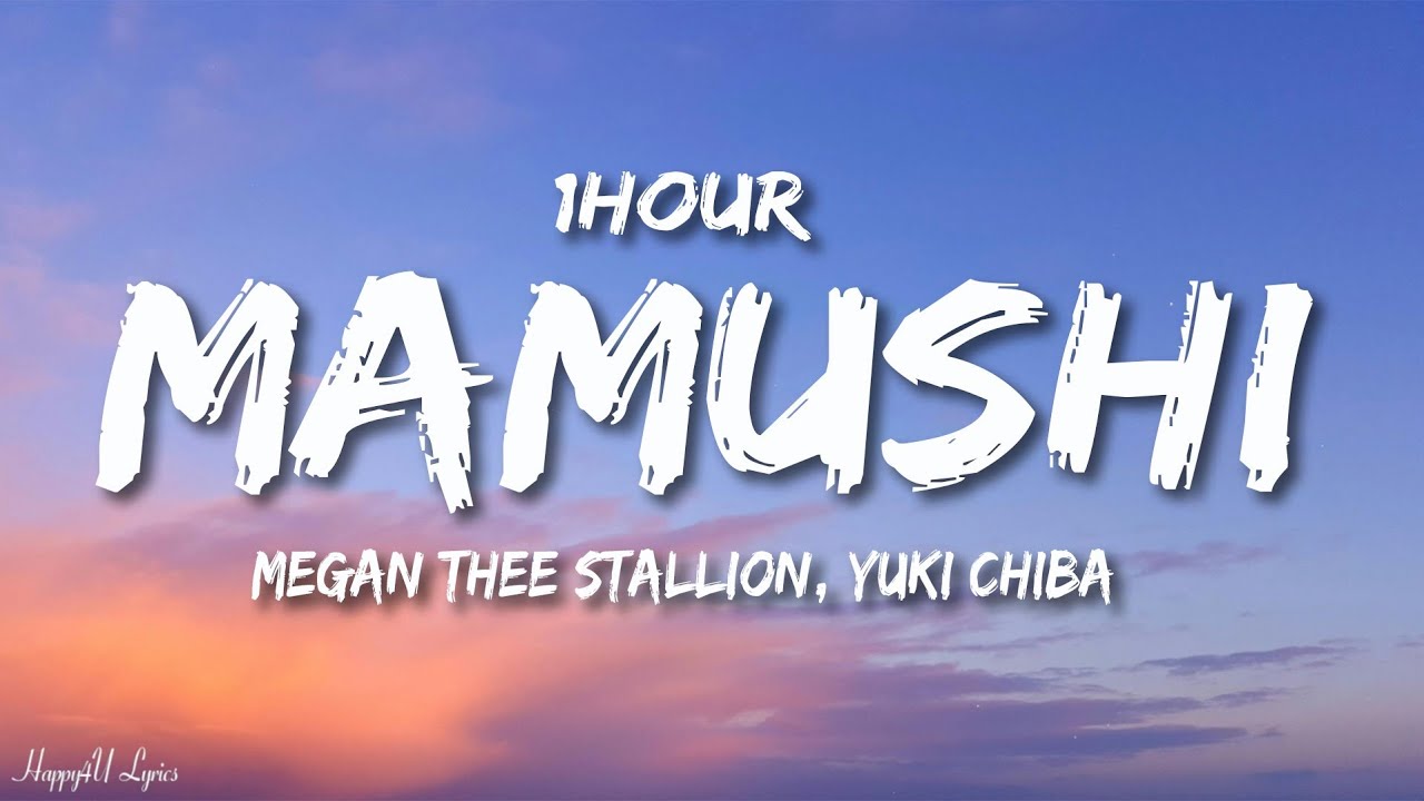 Megan Thee Stallion, Yuki Chiba - Mamushi (Lyrics) [1HOUR] - YouTube