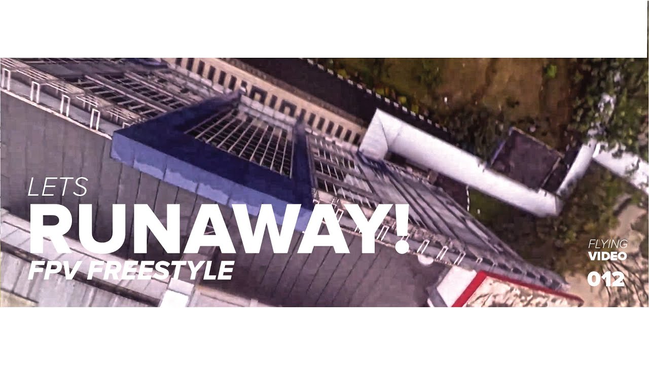RUNAWAY | FPV FREESTYLE - YouTube