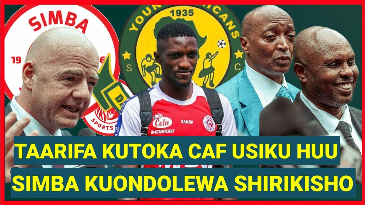 KUTOKA CAF, KISA KESI YA KAGOMA,SIMBA KUONDOLEWA MAKUNDI Ya SHIRIKISHO ...