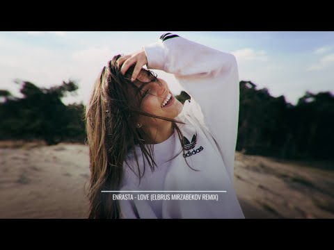 Enrasta - Love (Elbrus Mirzabekov Remix)