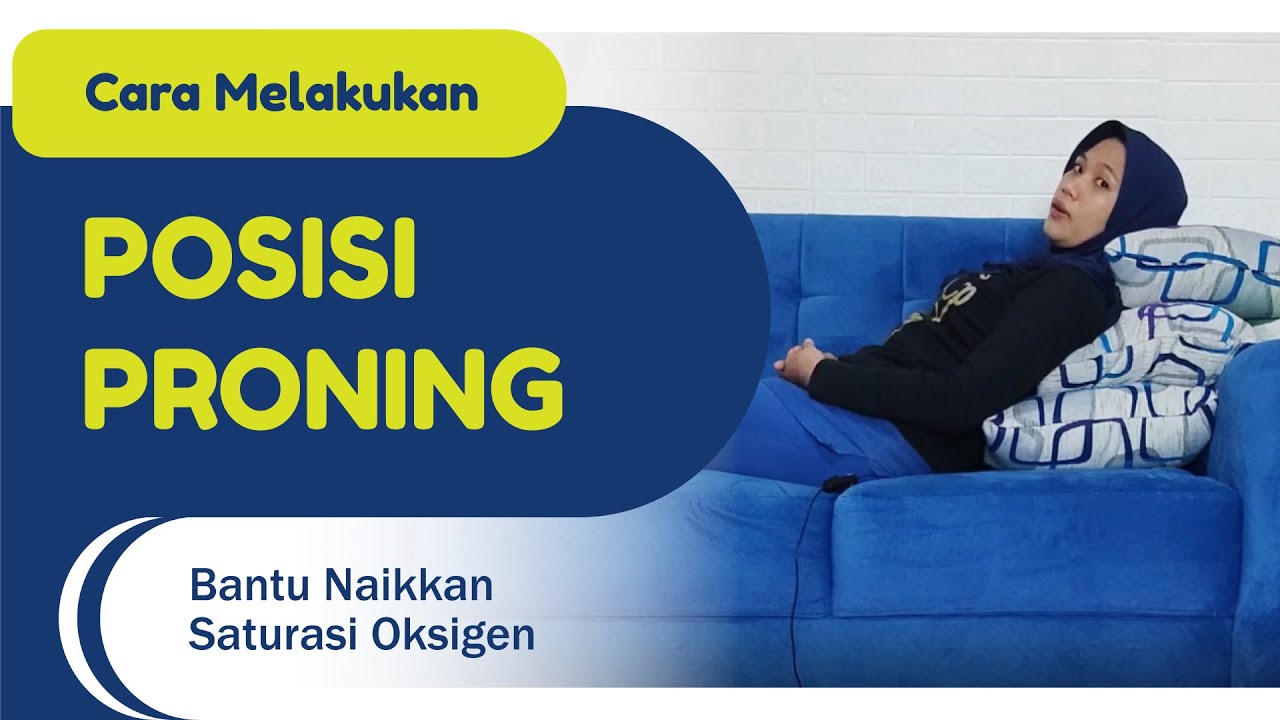 PRONING POSITION - Posisi Prone untuk meningkatkan saturasi oksigen ...