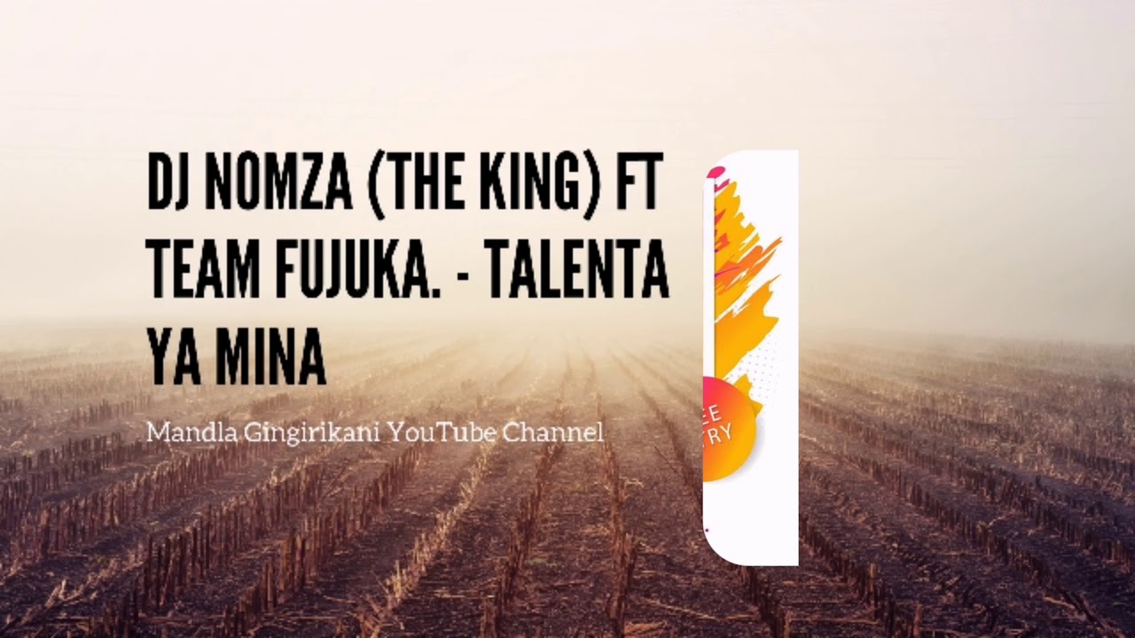 DJ Nomza (The KING) Ft. Team Fujuka - Talenta Yamina - Single (AUDIO) - YouTube