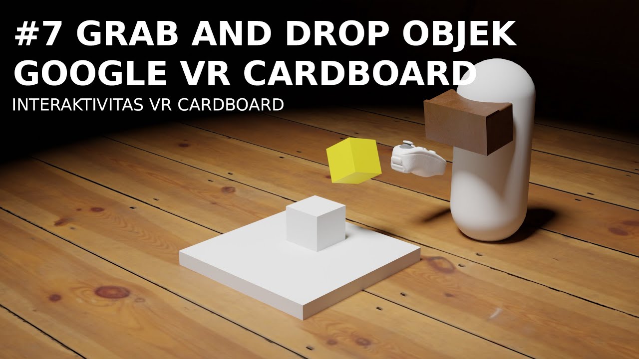 Interaktivitas VR: Tutorial Grab dan Drop Objek di Google VR Cardboard ...
