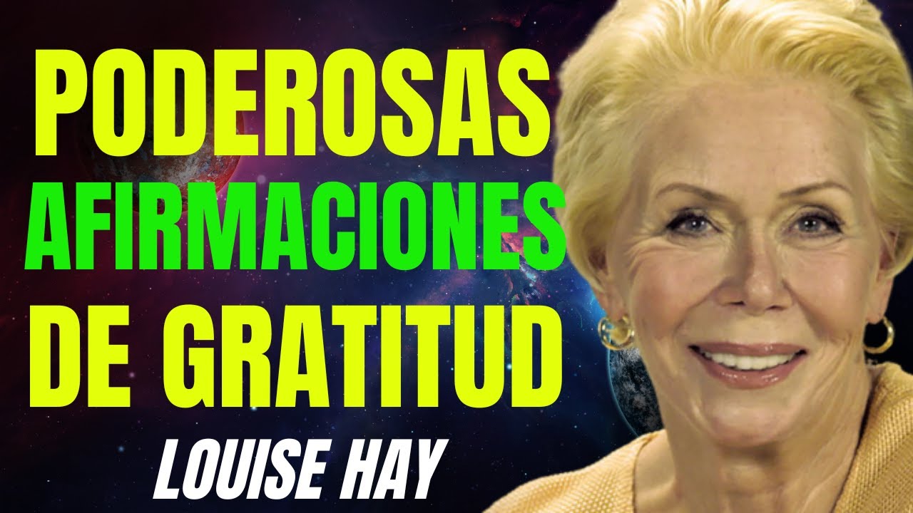 🌞ESCUCHE Y REPITA ESTAS PODEROSAS AFIRMACIONES DE GRATITUD CADA MAÑANA, LOUISE HAY - YouTube