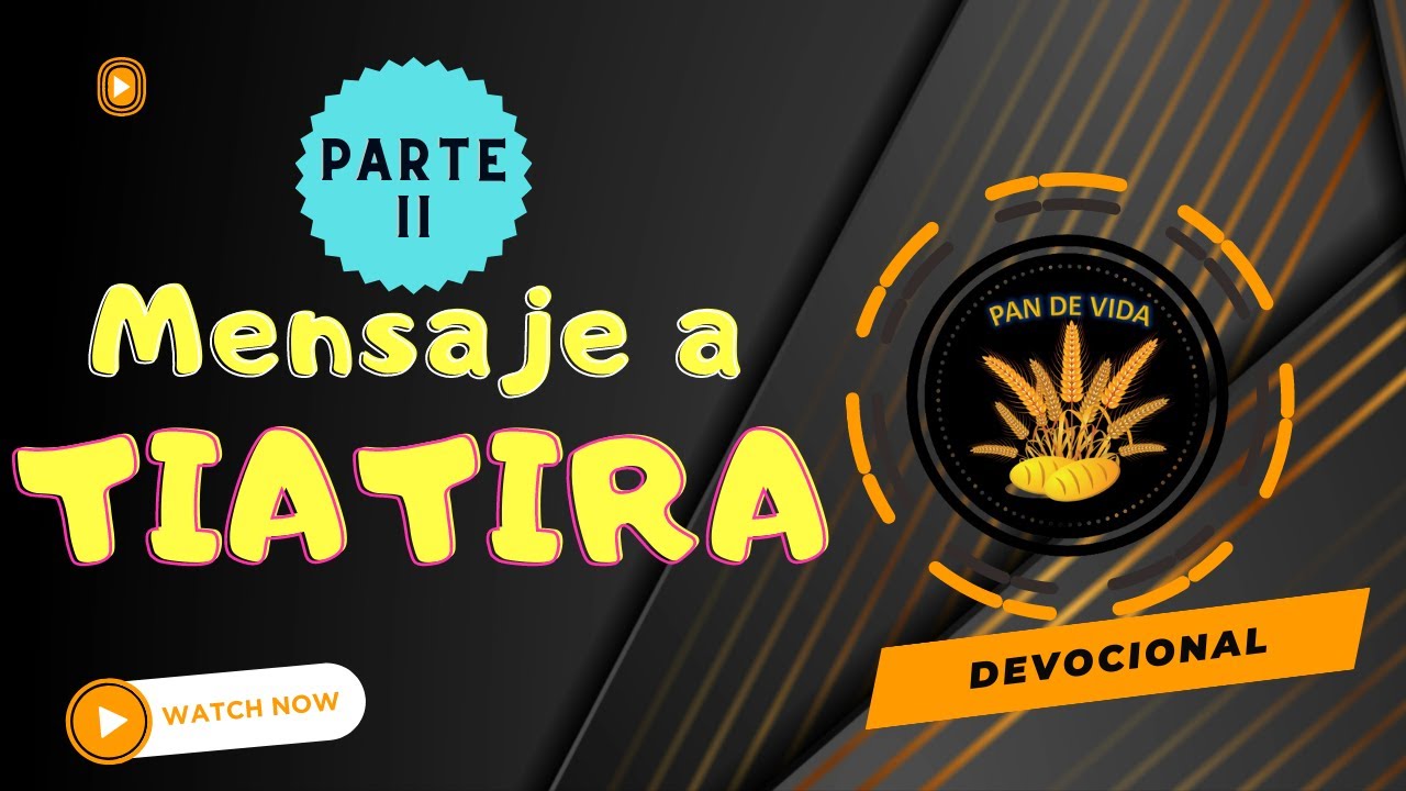 "El mensaje a Tiatira Parte II" PAN DE VIDA DIARIO. (Devocional) - YouTube