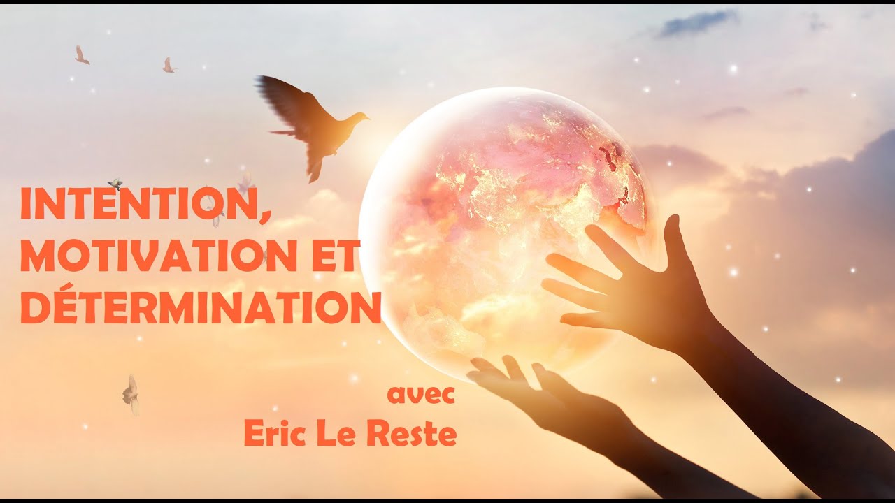 Intention, motivation et détermination, avec Eric Le Reste, 9 octobre ...