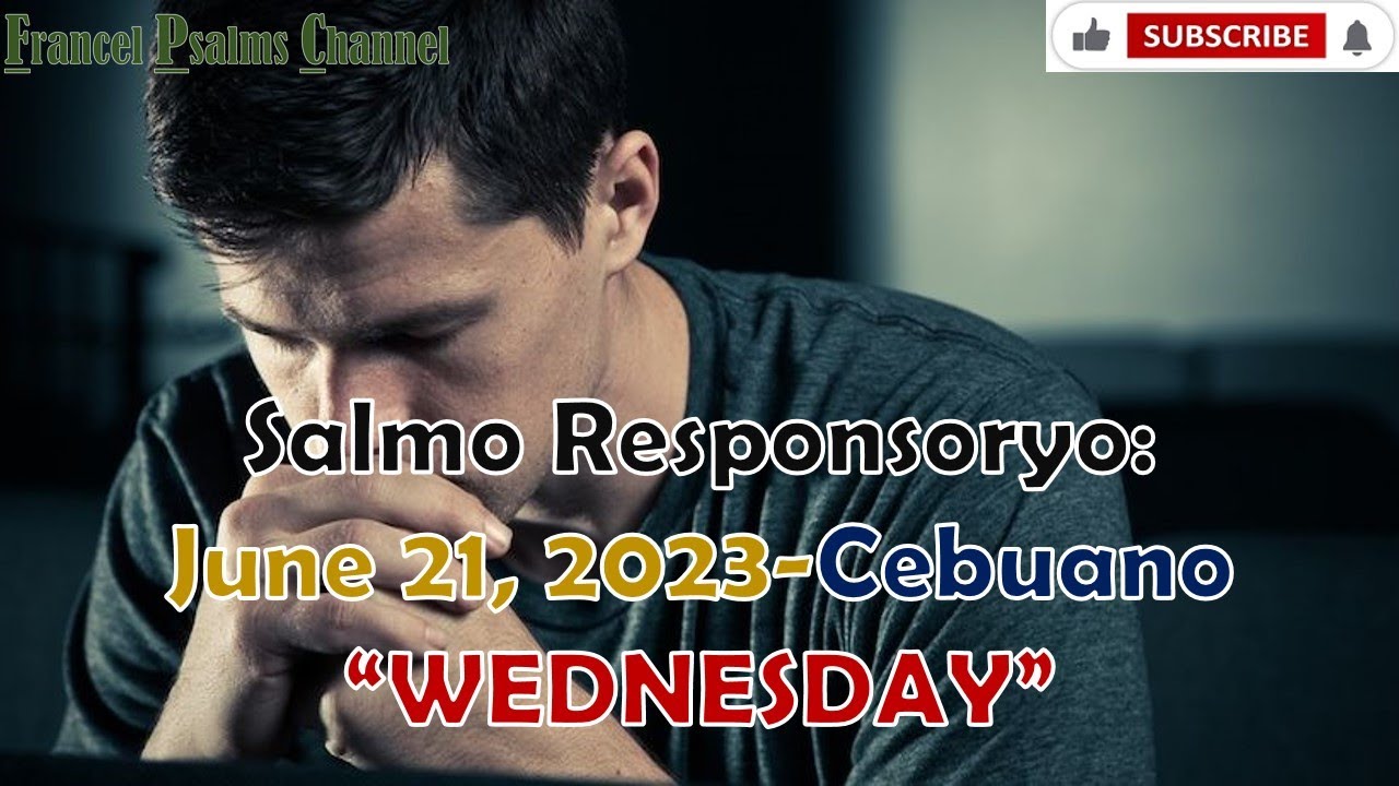 Salmo responsoryo: June 21, 2023-Cebuano/"WEDNESDAY"/Bulahan ang tawo ...