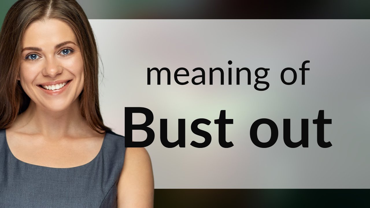 "Bust Out": Unpacking the Phrase! - YouTube