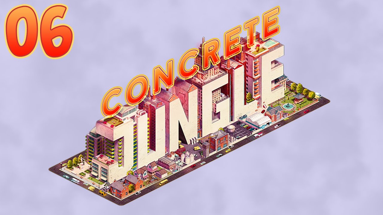 Concrete Jungle 06 (Lets Play) - YouTube