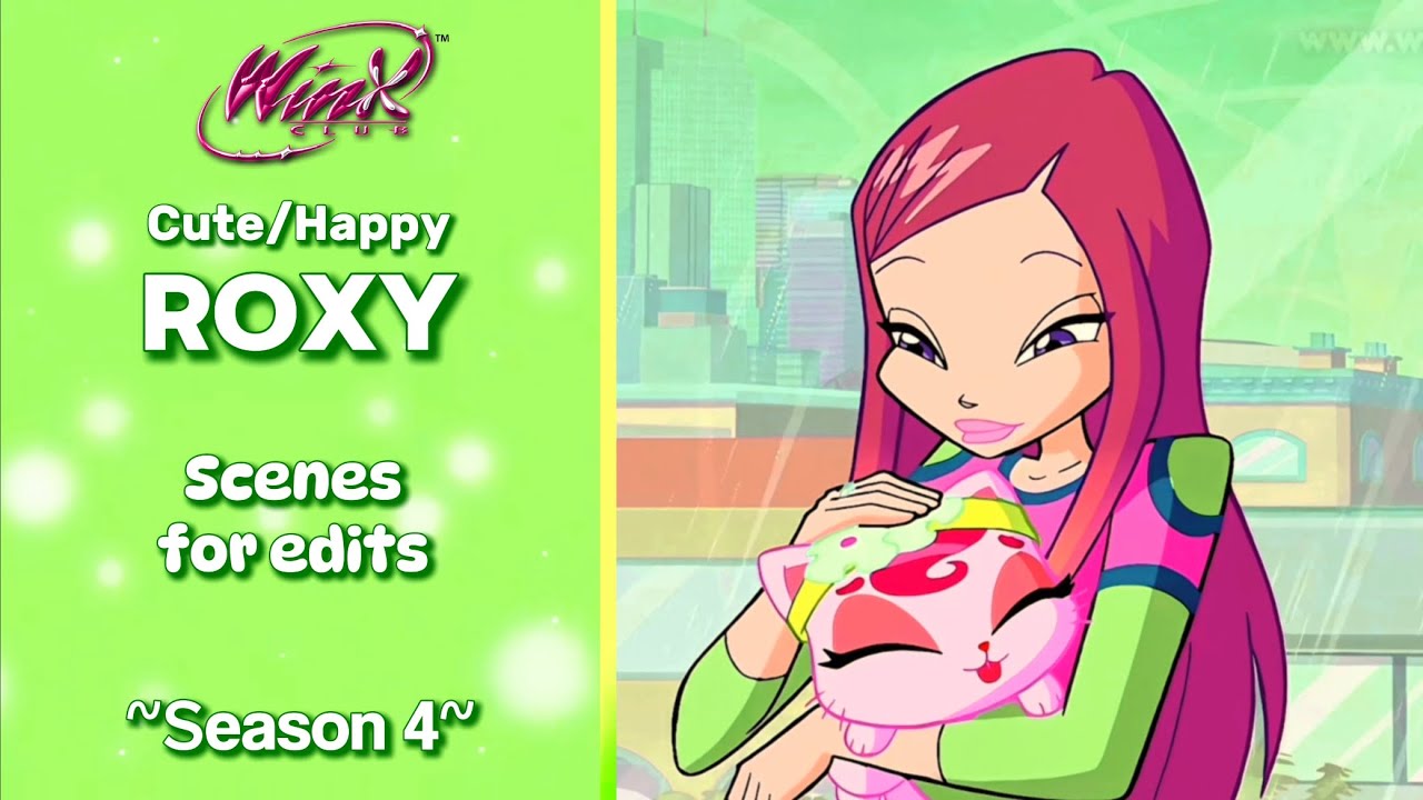 Winx Club | Roxy (S4) Cute/Happy Scenes for edits - YouTube