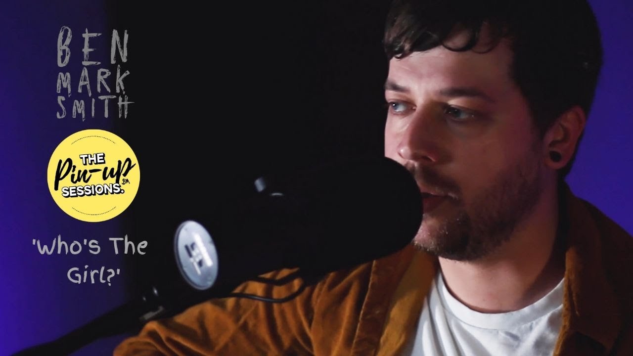 Ben Mark Smith - 'Who's The Girl?' (The Pin-up Sessions) - YouTube
