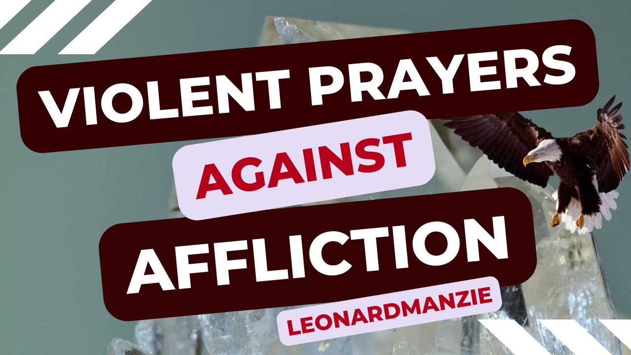 VIOLENT PRAYERS AGAINST THE SPIRIT OF AFFLICTION - YouTube