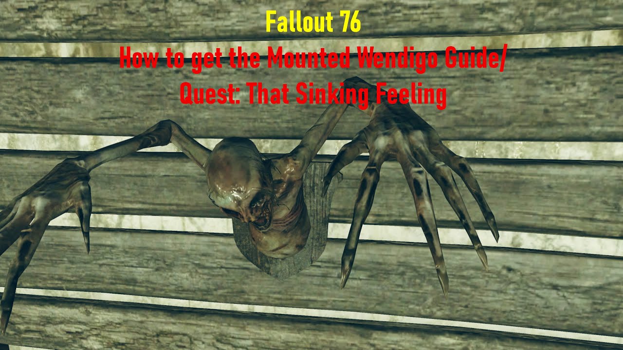 Fallout 76 how to get the Mounted Wendigo Guide and Quest That Sinking ...