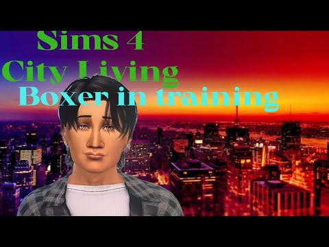Sims 4: City Living: Episode 30: Future Boxer - YouTube