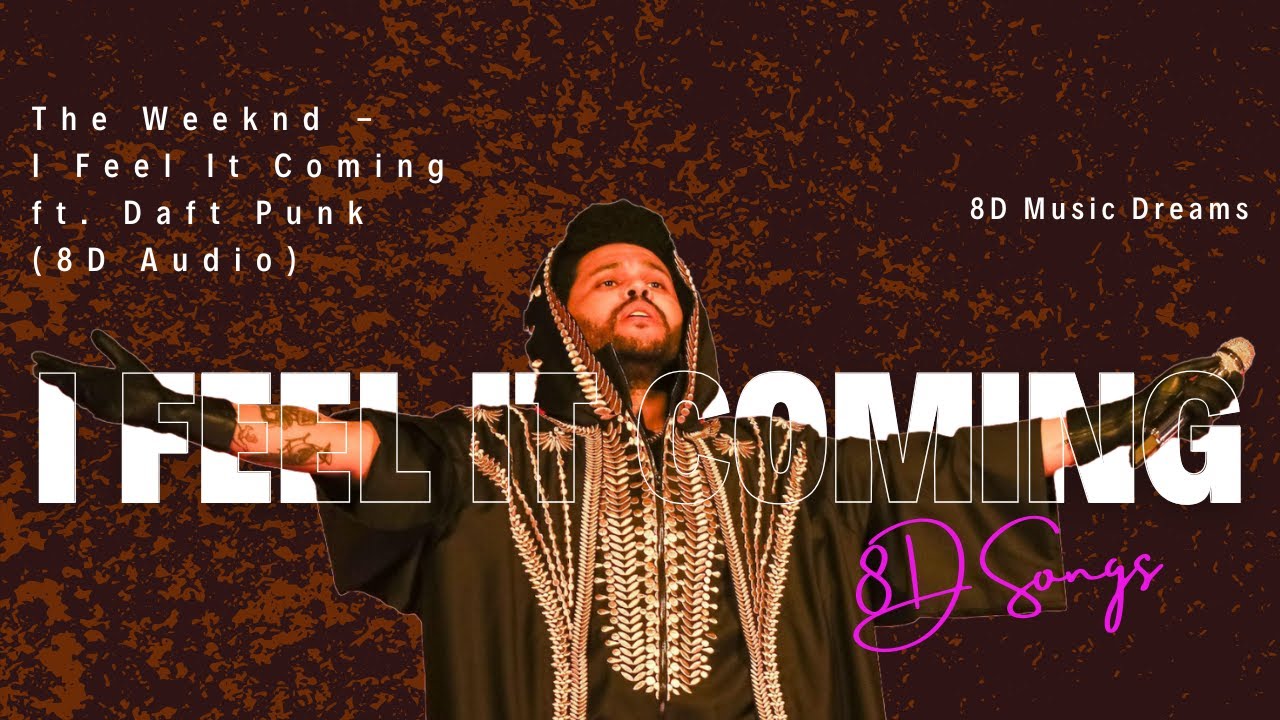 The Weeknd - I Feel It Coming (8D Audio) ft. Daft Punk | Immersive ...