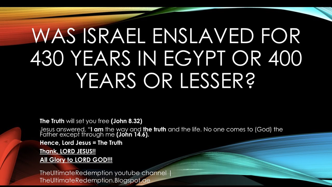 Was Israel enslaved for 430 years in Egypt or 400 years or lesser ...