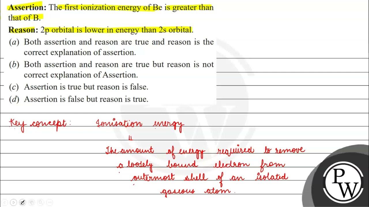 Assertion: The first ionization energy of \( \mathrm{Be} \) is greater than that of B. Reason ...