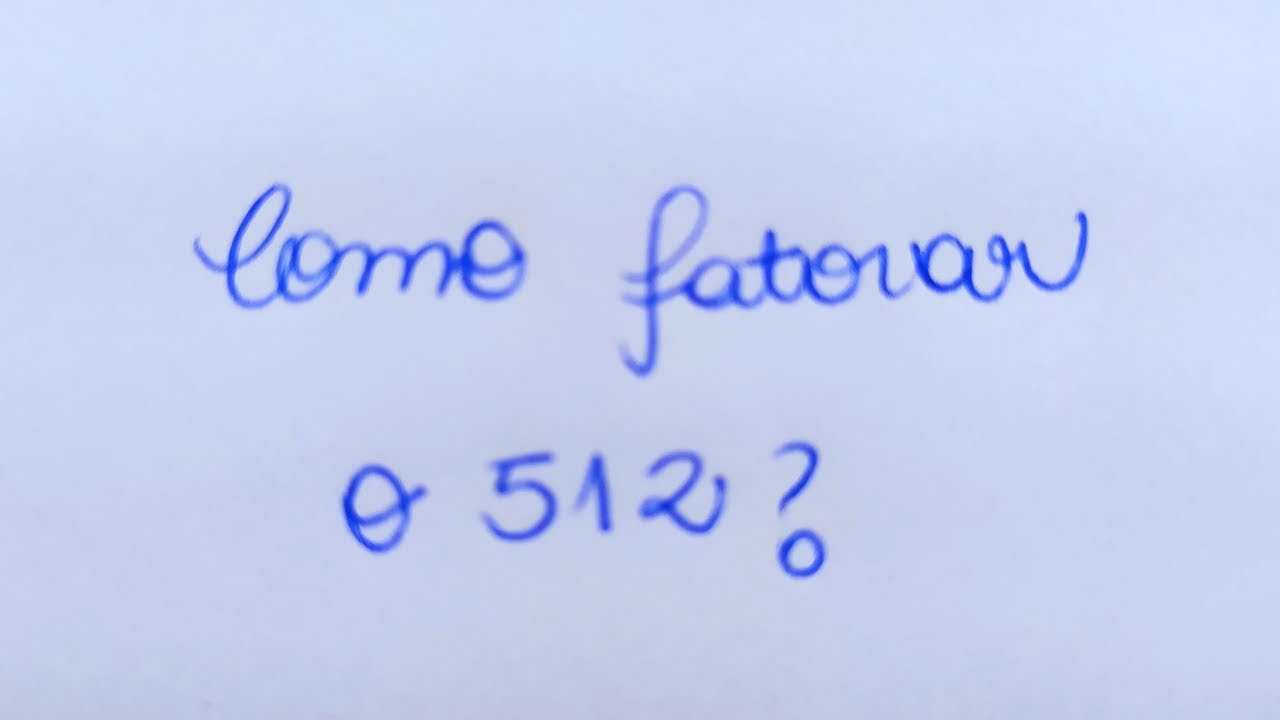 FATORAÇÃO | Como fatorar o número 512? - YouTube