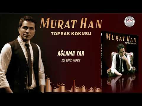 Murat Han   -   Ağlama Yar