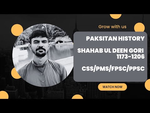 History of the Ghori Dynasty || Sahab ul Din Ghori || CSS, PMS, PPSC ...