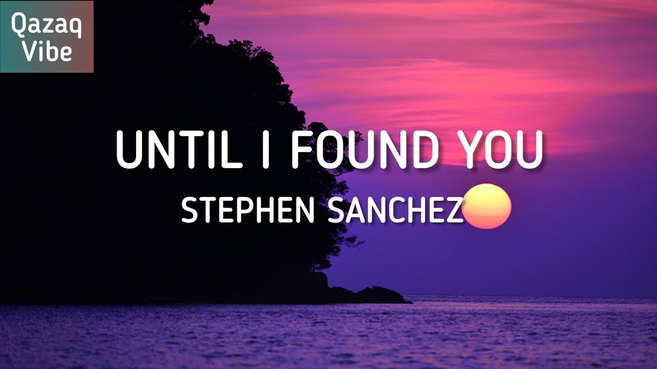 Stephen Sanchez - Until I Found You (Lyrics) - YouTube