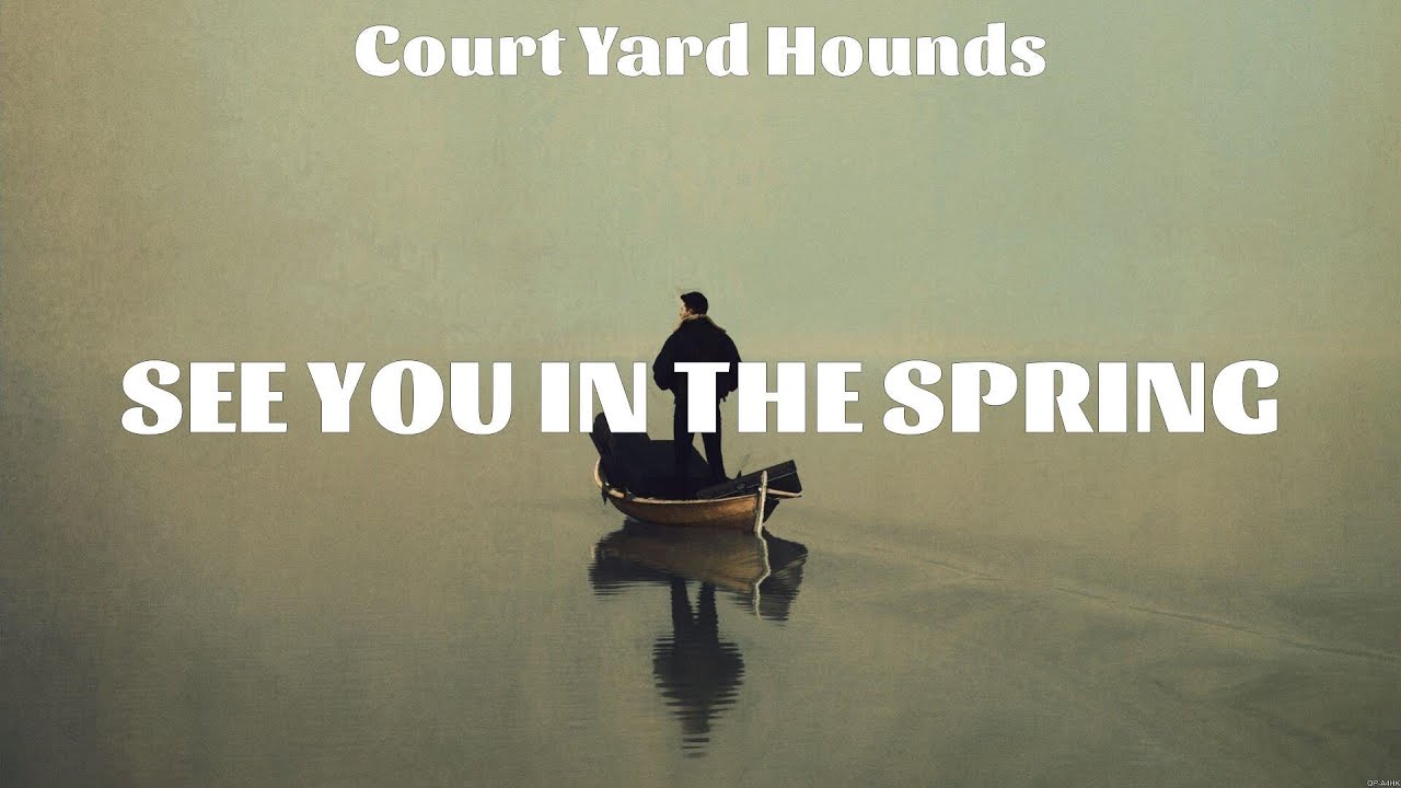 Court Yard Hounds See You in the Spring Lyrics Eric Church, BRELAND ...