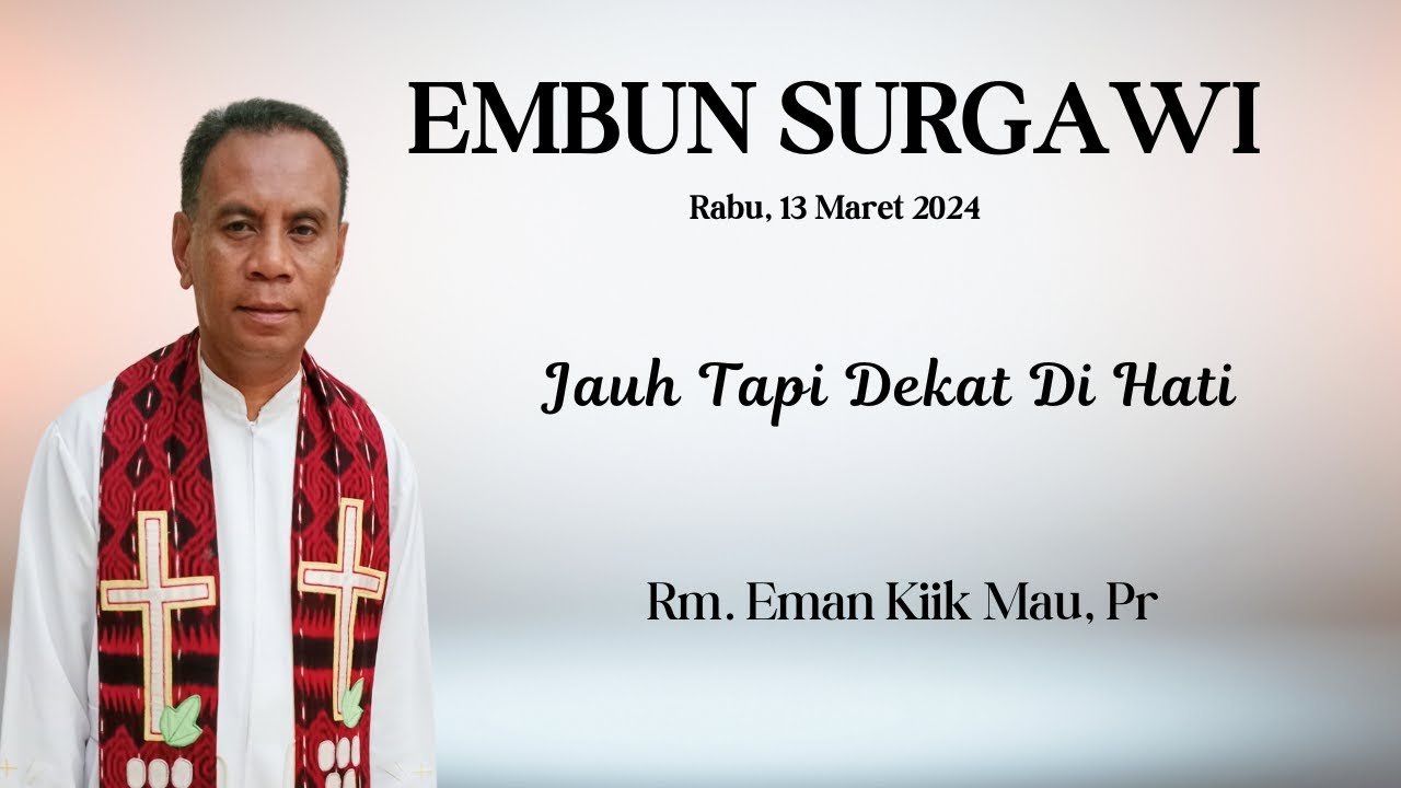Embun Surgawi #120, Rabu, 13 Maret 2024, Jauh Tapi Dekat Di Hati, Rm. Eman Kiik Mau, Pr - YouTube