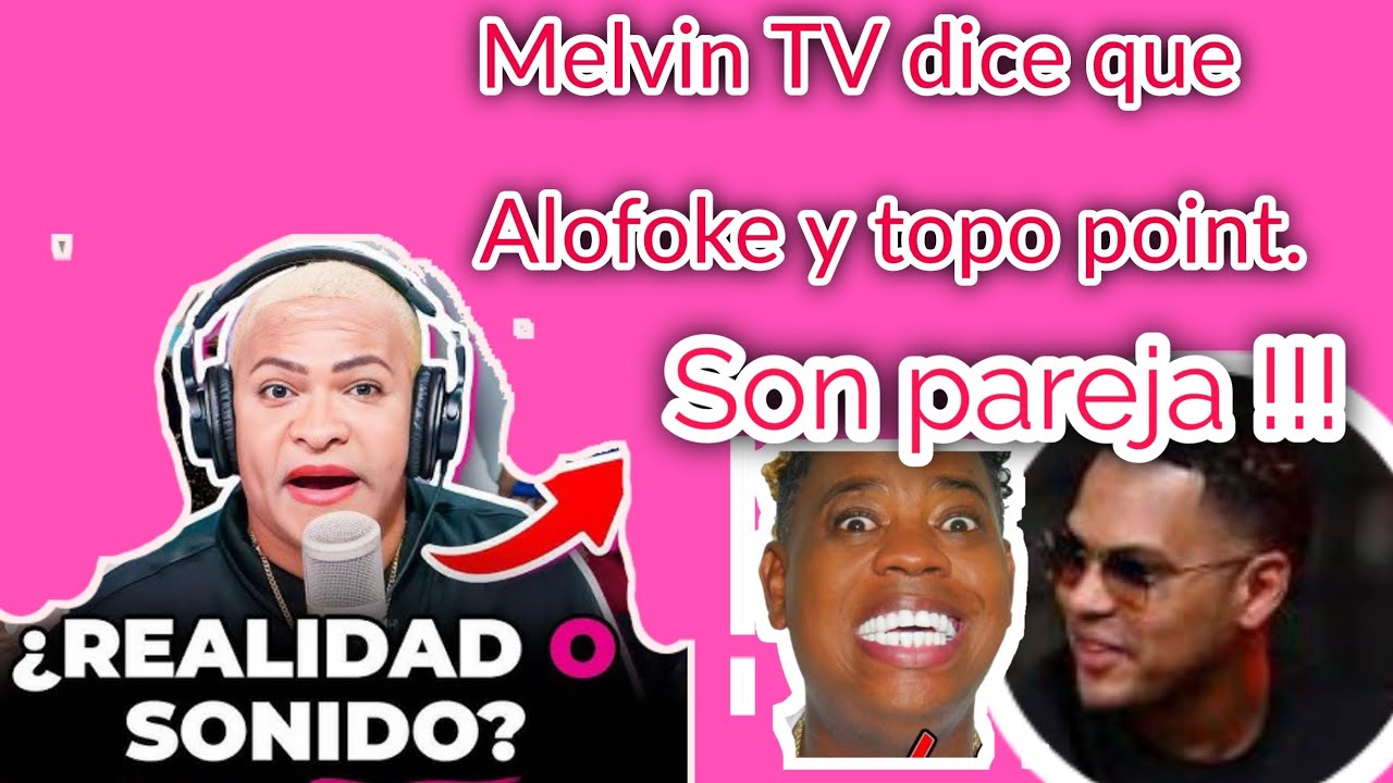 Picante Melvin TV dice que alofoke y dj topo son pareja @Alofokeradioshow @AlofokeElIluminado ...