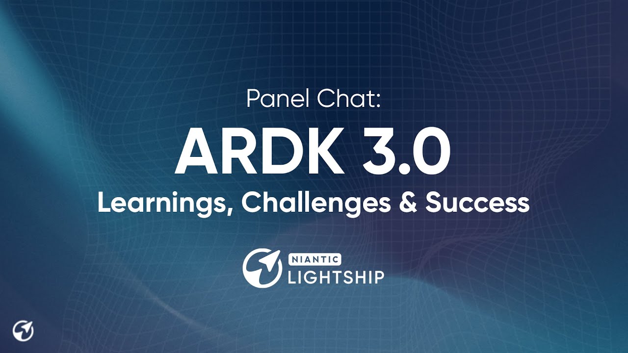 Panel Chat: Lightship ARDK 3.0 - Learning, Challenges & Success - YouTube