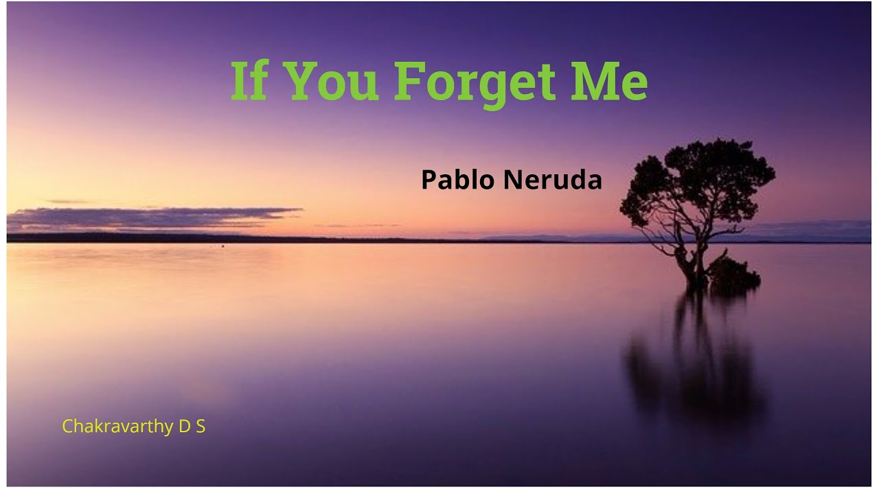If you forget me (poem) ||Pablo Neruda|| English ||Satavahana ...
