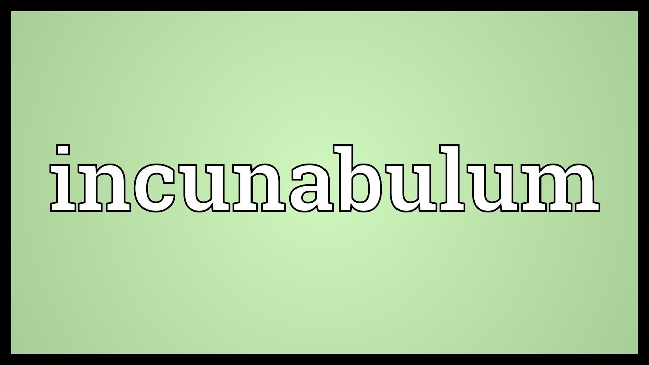 Incunabulum Meaning - YouTube