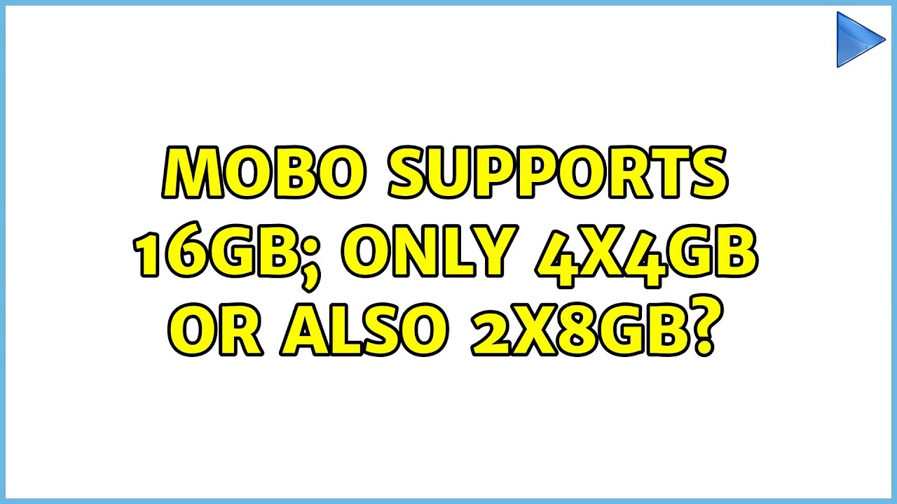 Mobo supports 16GB; only 4x4GB or also 2x8GB? (2 Solutions!!) - YouTube